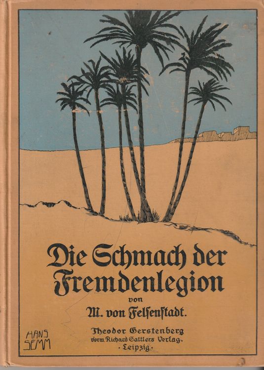 Die Schmach der Fremdenlegion, M. Felsenstadt, Copyr. 1911 (Gebraucht ...