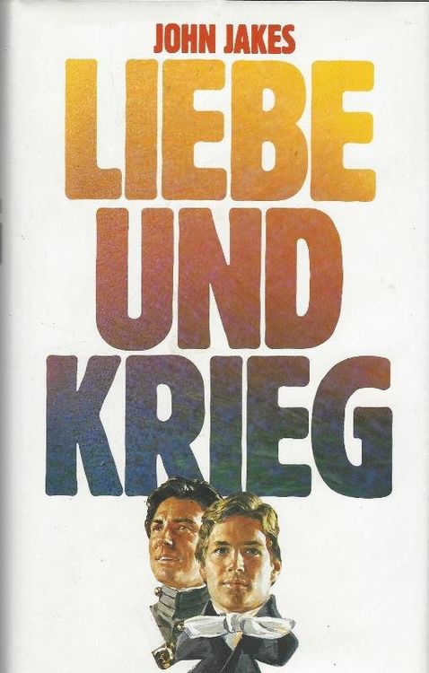 Jakes John - Liebe und Krieg (geb) / Hist. Roman (Gebraucht) in ... Jakes John - Liebe und Krieg (geb) / Hist. Roman (Gebraucht) in ...