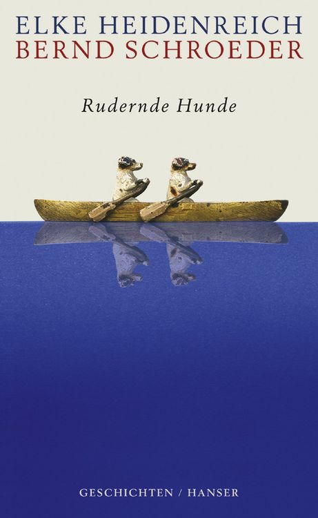 Heidenreich Elke - Rudernde Hunde (geb)/ Roman (Gebraucht) in ...