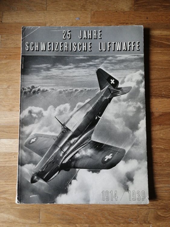 25 Jahre Schweizerische Luftwaffe 1914-1939 (Gebraucht) in Aesch BL für ...