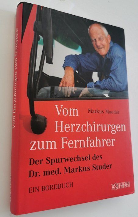 Vom Herzchirurgen zum Fernfahrer: Dr. med. Markus Studer (Gebraucht) in ...