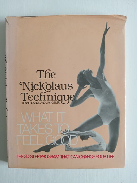 What It Takes to Feel Good:The Nickolaus Technique 1978 (Gebraucht) in ...