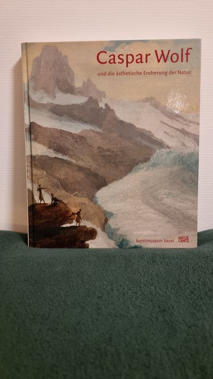 Caspar Wolf – und die ästhetische Eroberung der Natur (Neu (gemäss ...