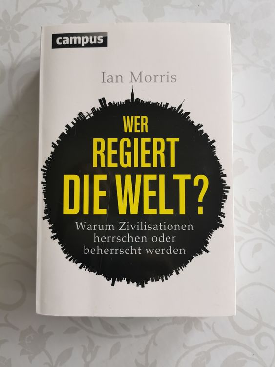 Ian Morris: Wer regiert die Welt? (Gebraucht) in Glis für CHF 17 – mit ...
