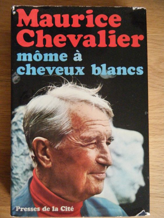 Livre Biographie Maurice Chevalier - Môme à cheveux blancs. (D'occasion ...
