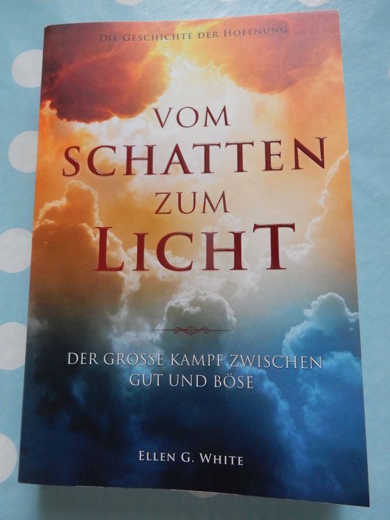 Buch: Vom Schatten zum Licht NEU von Ellen G. White | Kaufen auf Ricardo Buch: Vom Schatten zum Licht NEU von Ellen G. White | Kaufen auf Ricardo