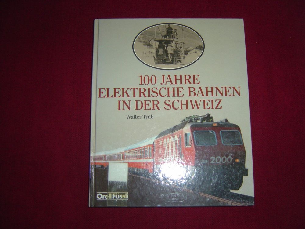 Buch *100 Jahre elektrische Bahnen in der Schweiz* | Kaufen auf Ricardo