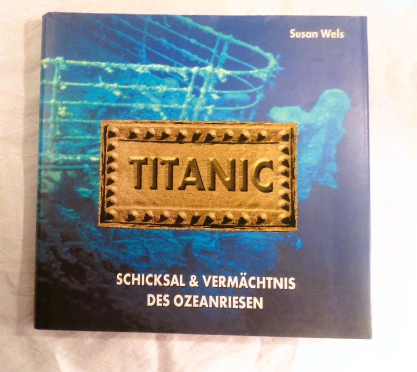 Titanic - Schicksal und Vermächtnis des Ozeanriesen / Buch (Gebraucht) in Bellach für CHF 12 ...