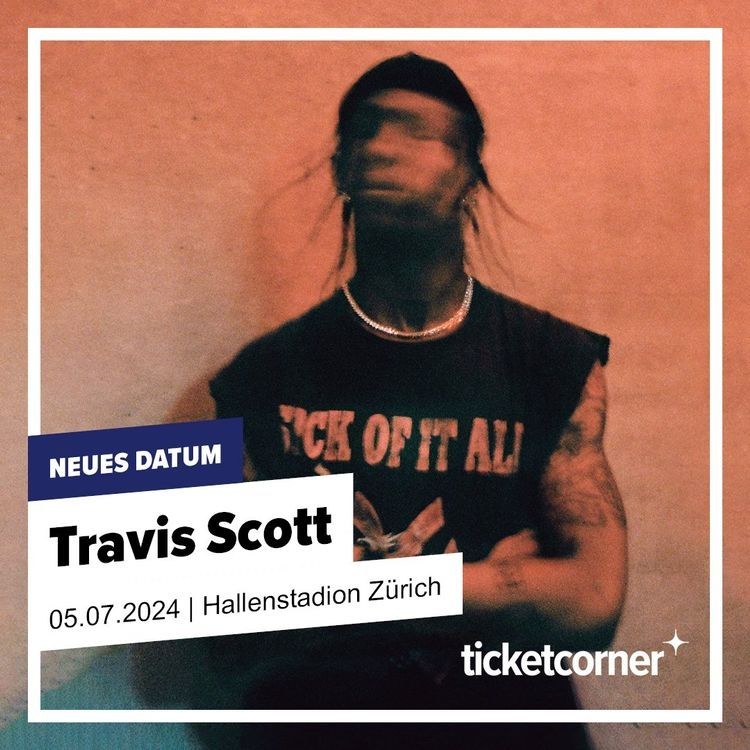 Travis Scott Ticket 5.7 Stehplätze Hallenstadion | Kaufen auf Ricardo