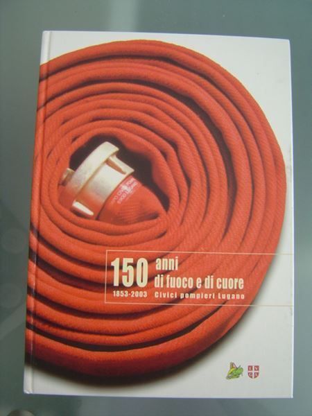 150 Anni di fuoco e di cuore - 1853-2003 | Kaufen auf Ricardo