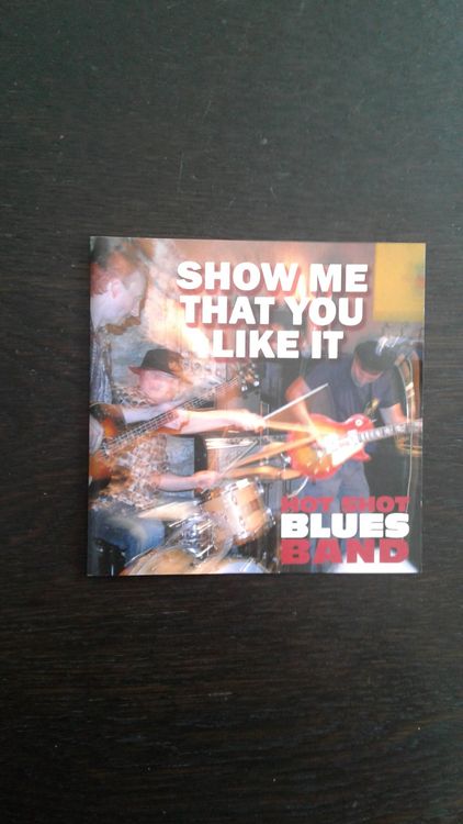 Hot Shot Blues Band - Show me that you like it (Neu (gemäss ...