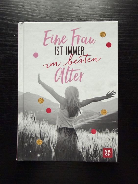 Neues, humorvolles Buch; Eine Frau ist immer im besten Alter (Gebraucht ...