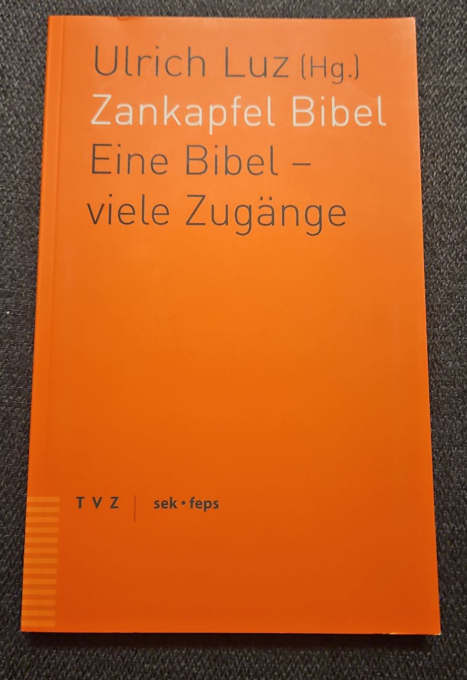 Ulrich Luz - Zankapfel Bibel: Eine Bibel - viele Zugänge (Gebraucht) in ...