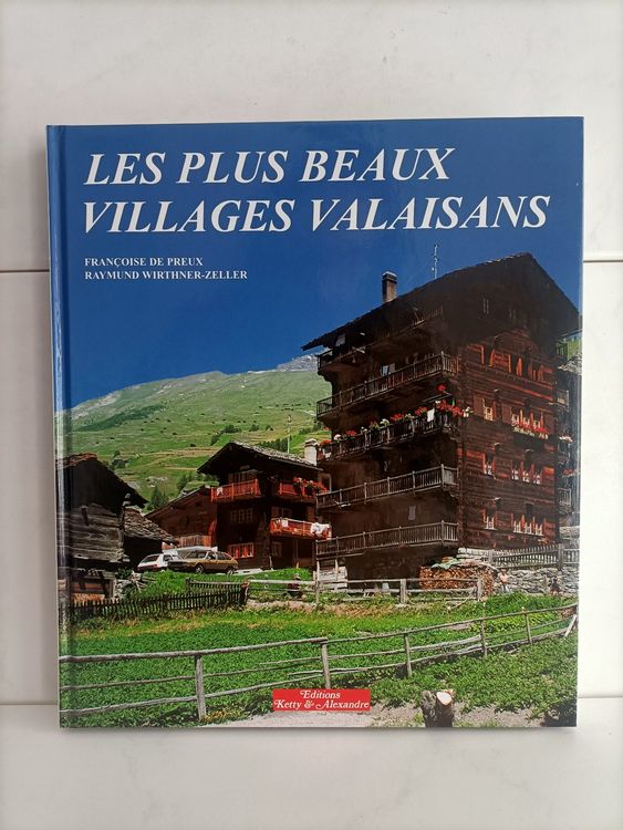 Les plus beaux villages valaisans / Françoise De Preux - Ray (Gebraucht ...