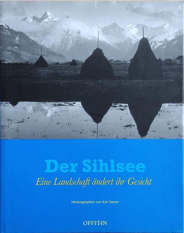 Der Sihlsee-Eine Landschaft ändert ihr Gesicht-Karl Saurer (Gebraucht) in Siebnen für CHF 35 ...