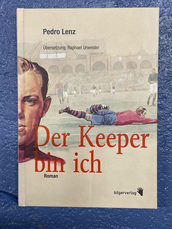 PEDRO LENZ Der Keeper Bin Ich (1. Auflage, 2012) (Gebraucht) in Frasnacht für CHF 4 – mit ...