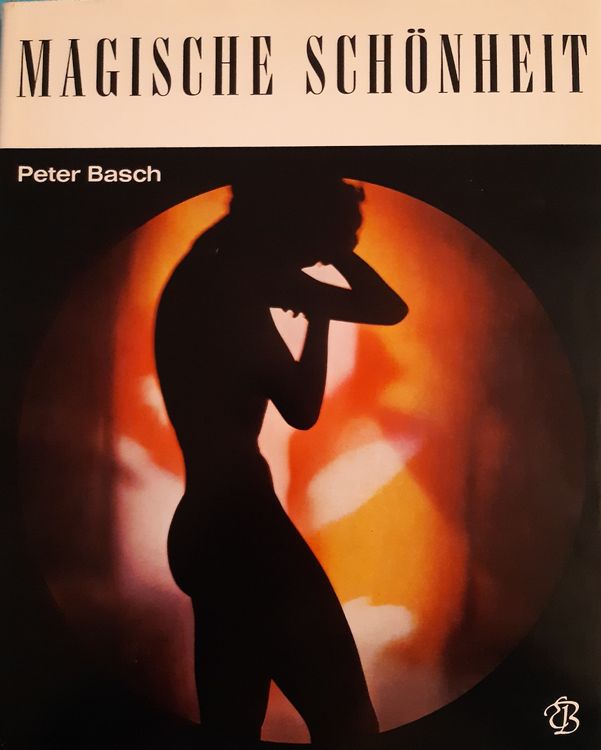 Peter Basch - Magische Schönheit - Porträt - Pin up - Akt (Gebraucht ...