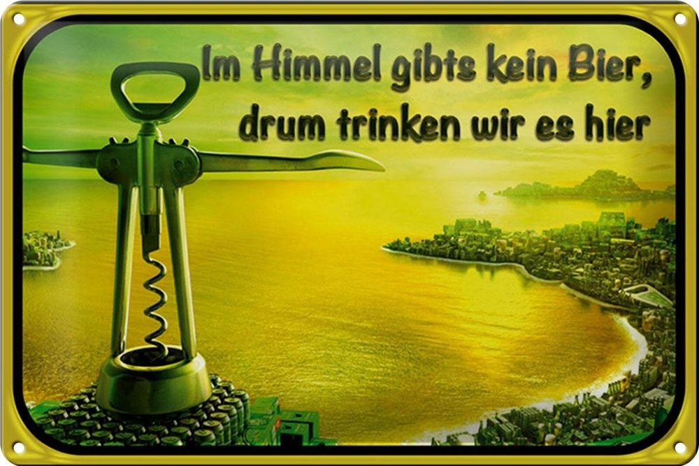 Blechschild-IM HIMMEL GIBTS KEIN BIER,DARUM TRINKEN WIR ES H (Neu und originalverpackt) in ...
