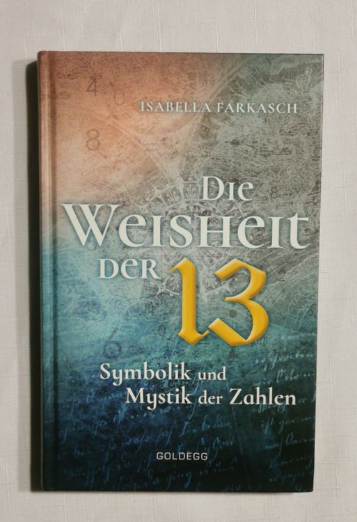Die Weisheit der 13 - Symbolik und Mystik der Zahlen (Neu (gemäss ...
