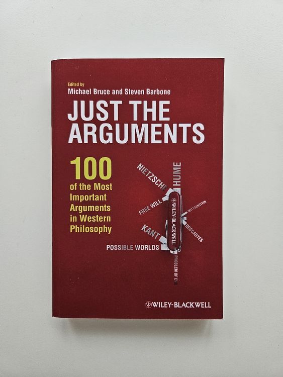 Just the Arguments. 100 arguments in Western philosophy Engl (Neu ...