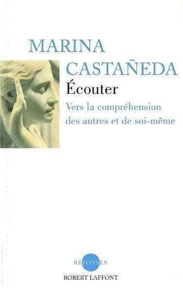 Marina Castañeda ÉCOUTER Compréhension des Autres & Soi-même (D ...