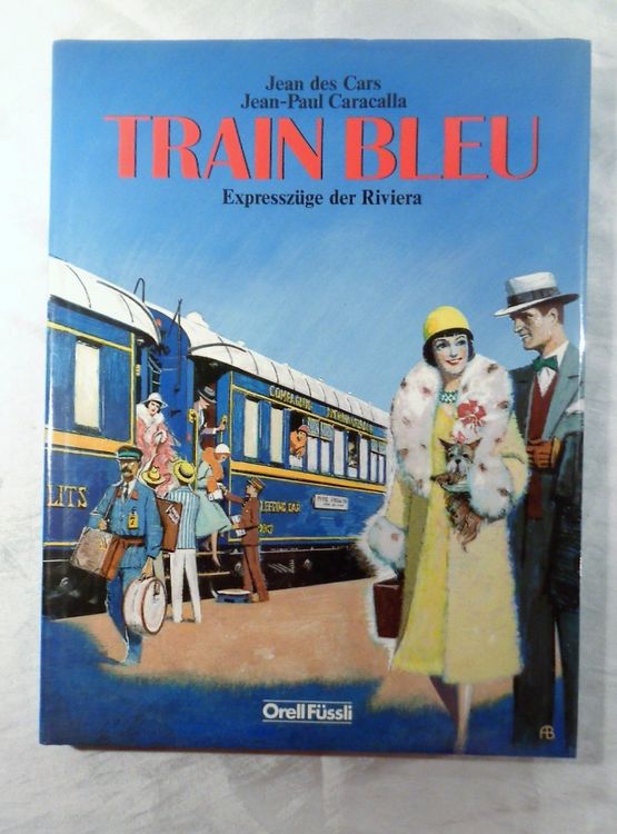 Eisenbahn Buch / Train Bleu / Expresszüge der Riviera (Gebraucht) in Bellach für CHF 10 – mit ...