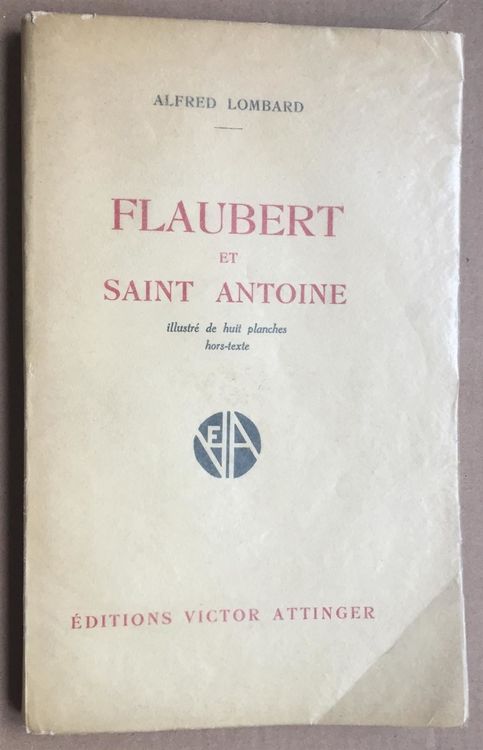 Flaubert & Saint Antoine Alfred Lombard Victor Attinger 1934 (Gebraucht ...
