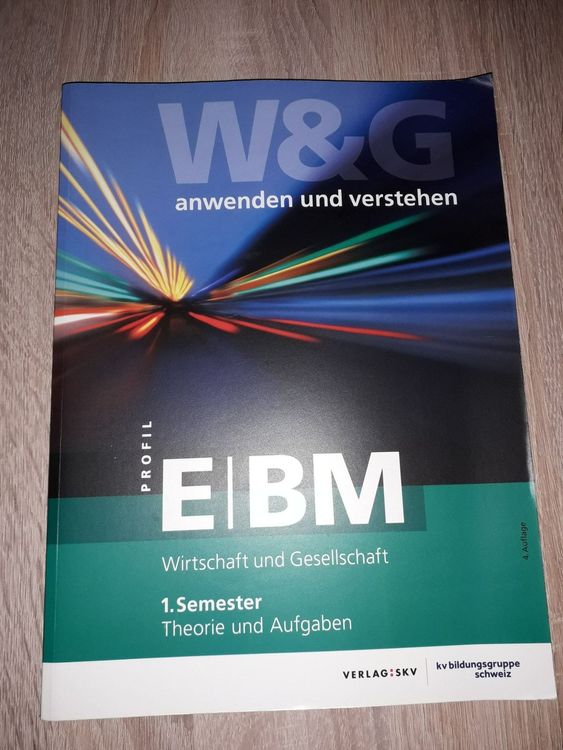 W&G anwenden und verstehen E/BM-Profil 1. Semester (Neu (gemäss Beschreibung)) in Basel für CHF ...