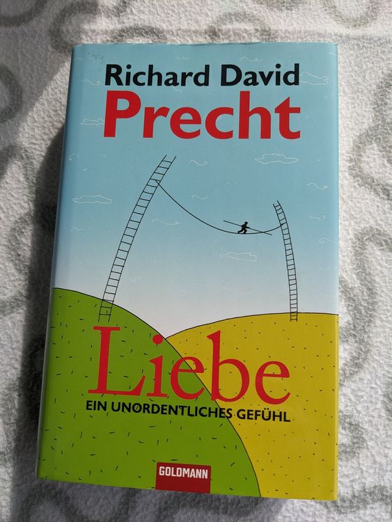 Liebe, ein unordentliches Gefühl - Richard David Precht (Gebraucht) in ...