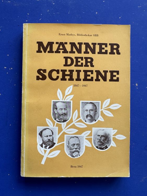 Mathys: Männer der Schiene. 1847 - 1947. Kurzbiographien (Gebraucht) in Adliswil für CHF 24 ...