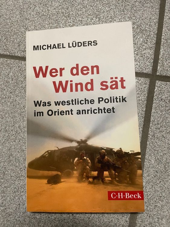 Wer den Wind sät: Was westliche Politik im Orient anrichtet (Gebraucht ...