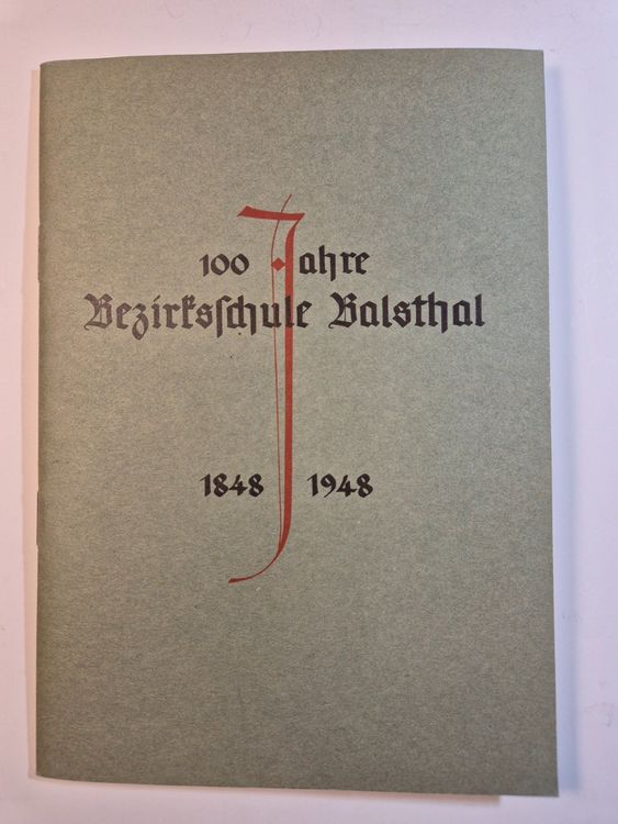 100 Jahre Bezirksschule Balsthal 1848-1948 (Gebraucht) in Halten für ...