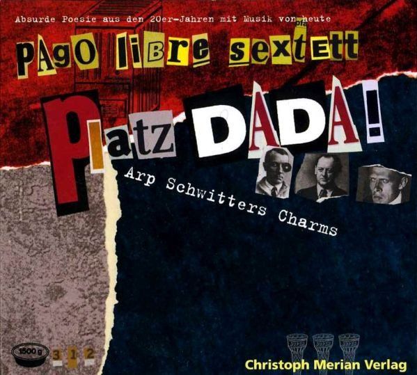 Pago Libre Sextett – PlatzDADA! CD, Arp, Schwitters, Charms (Gebraucht ...