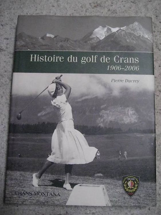 Histoire du Golf de Crans 1906-2006 (Gebraucht) in Sierre für CHF 60 – nur Abholung auf Ricardo ...