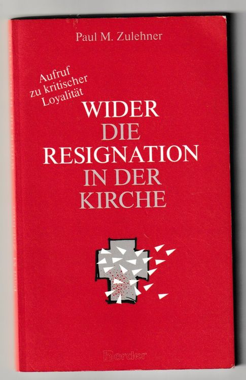 Paul M. Zulehner : Wider die Resignation in der Kirche (Gebraucht) in ...