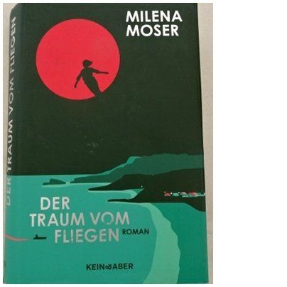 Milena Moser: Der Traum vom Fliegen (Gebraucht) in Wetzikon ZH für CHF 3 – mit Lieferung auf ...
