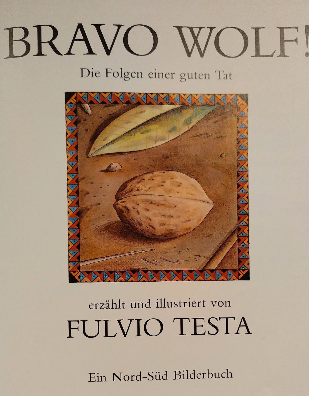Bravo Wolf! / Bilderbuch von Fulvio Testa - Nord-Süd Verlag (Gebraucht ...