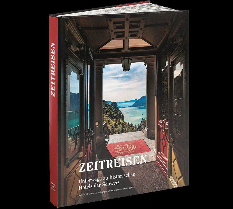 Zeitreisen - Unterwegs zu historischen Hotels der Schweiz (Gebraucht ...