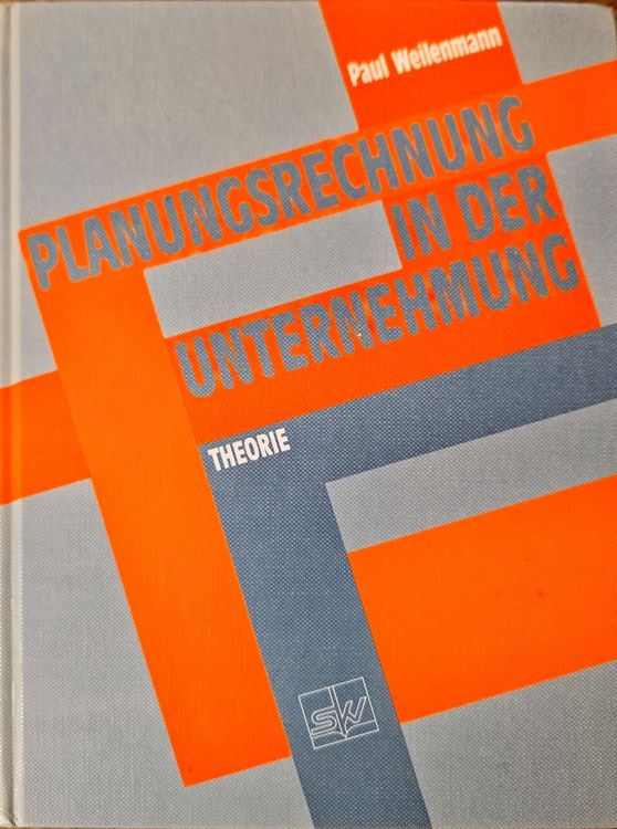 Planungsrechnung in der Unternehmung - Prof. Paul Weilenmann (Gebraucht ...