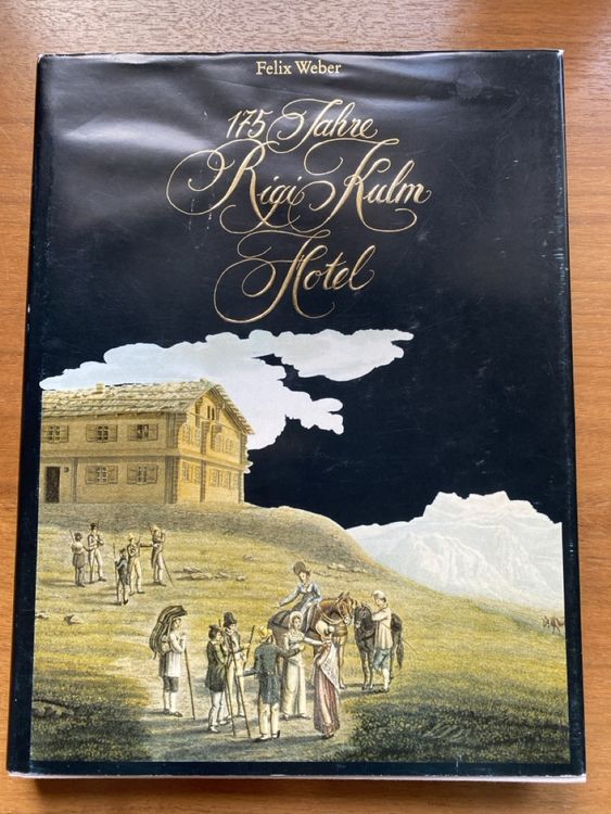 Felix Weber 175 Jahre Rigi Kulm Hotel (Gebraucht) in Zürich für CHF 40 – mit Lieferung auf ...