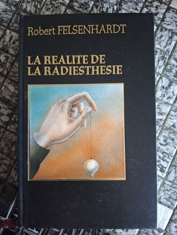 Robert Felsenhardt / la réalité de la radiesthésie, 255 page (D ...