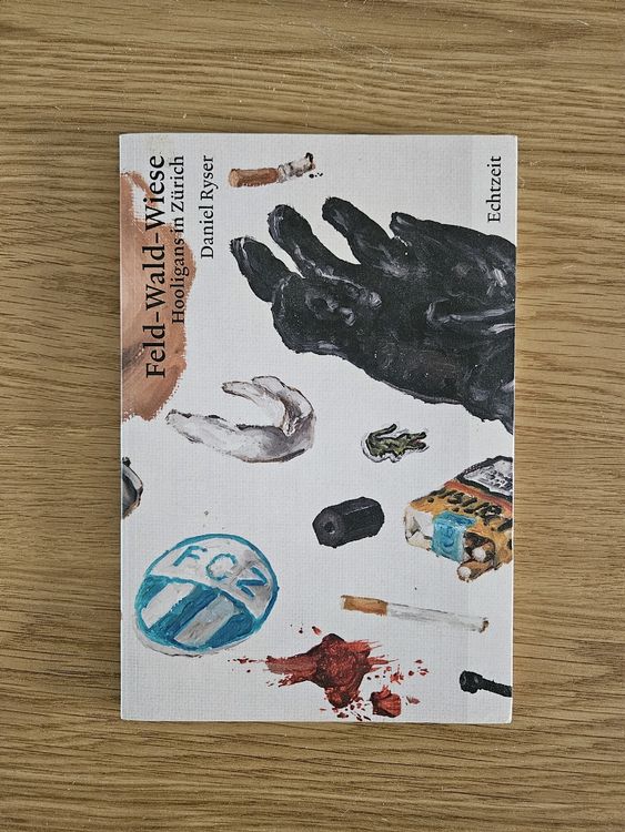 Feld-Wald-Wiese, Daniel Ryser, Buch Hooligans in Zürich (Neu (gemäss ...