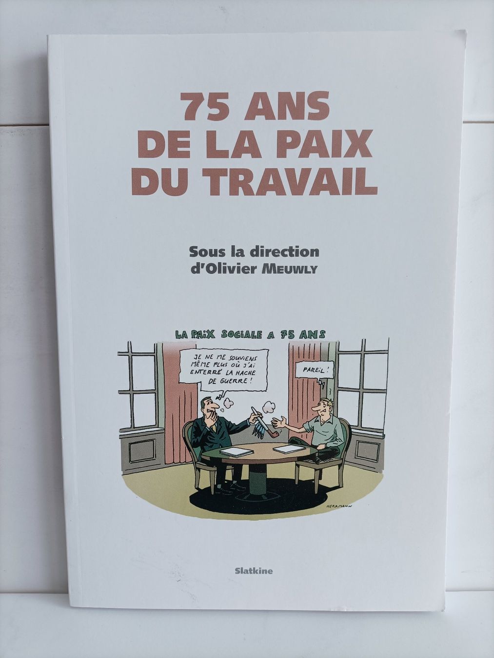 75 ans de la paix du travail / Olivier Meuwly / Slatkine Gen (D'occasion) à crans montana pour ...