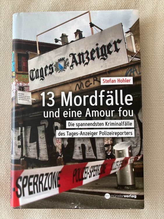 13 Mordfälle, Stefan Hohler, Polizeireporter, TA | Kaufen auf Ricardo