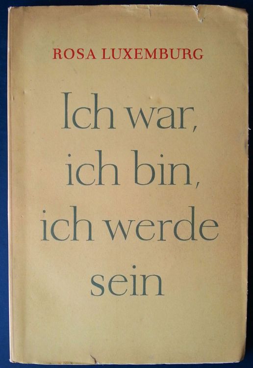 ROSA LUXEMBURG - Ich war, ich bin, ich werde sein (Gebraucht) in ...