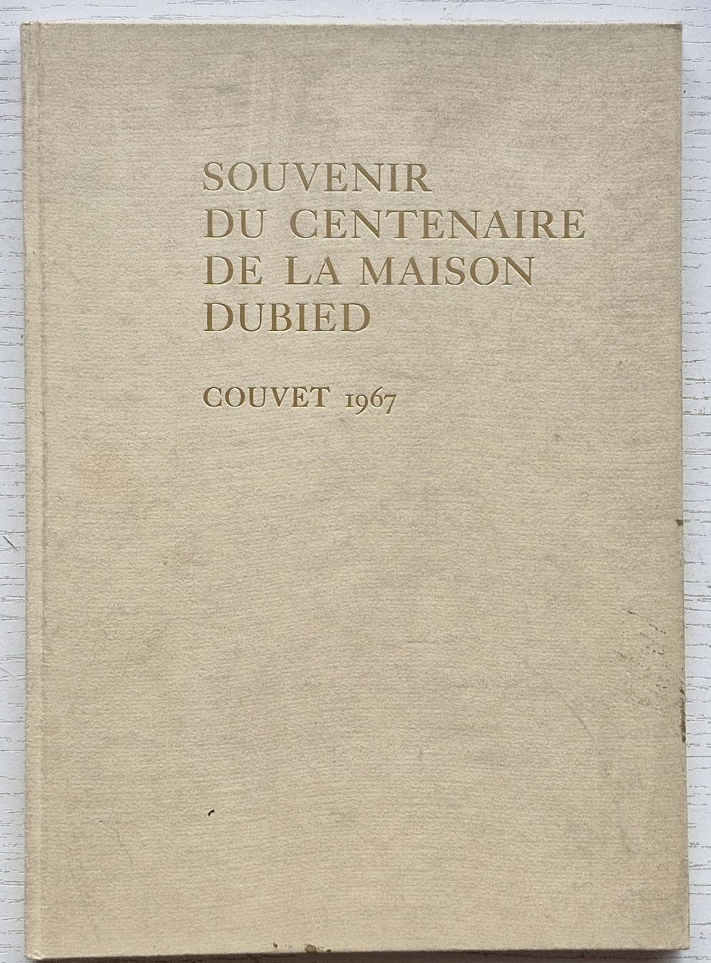 Souvenir du centenaire de la Maison DUBIED: Couvet NE, 1967 (D'occasion ...