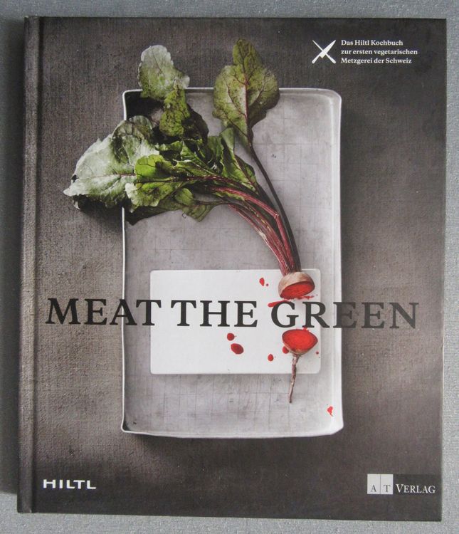 Meat The Green - Das Hiltl Kochbuch - vegetarische Metzgerei | Kaufen auf Ricardo