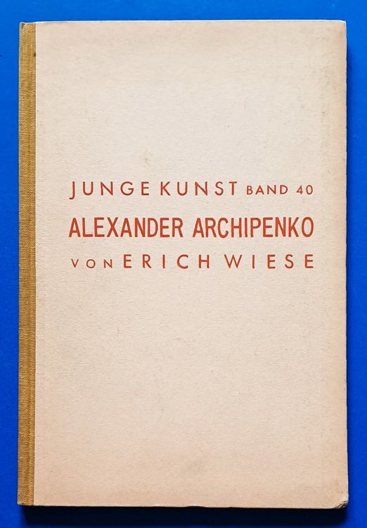 ALEXANDER ARCHIPENKO - JUNGE KUNST BD40 EA1923 frühe Monogr. | Kaufen auf Ricardo