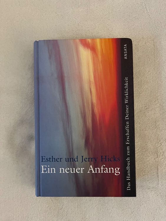 Ein neuer Anfang E &J Hicks Erschaffen deiner Wirklichkeit (Gebraucht ...