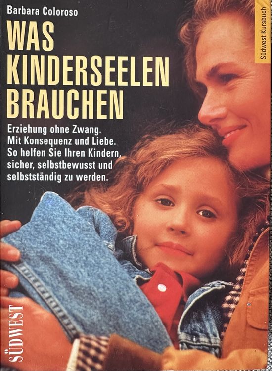 Was Kinderseelen brauchen Barbara Coloroso (Gebraucht) in Bubikon für CHF 5 – mit Lieferung auf ...